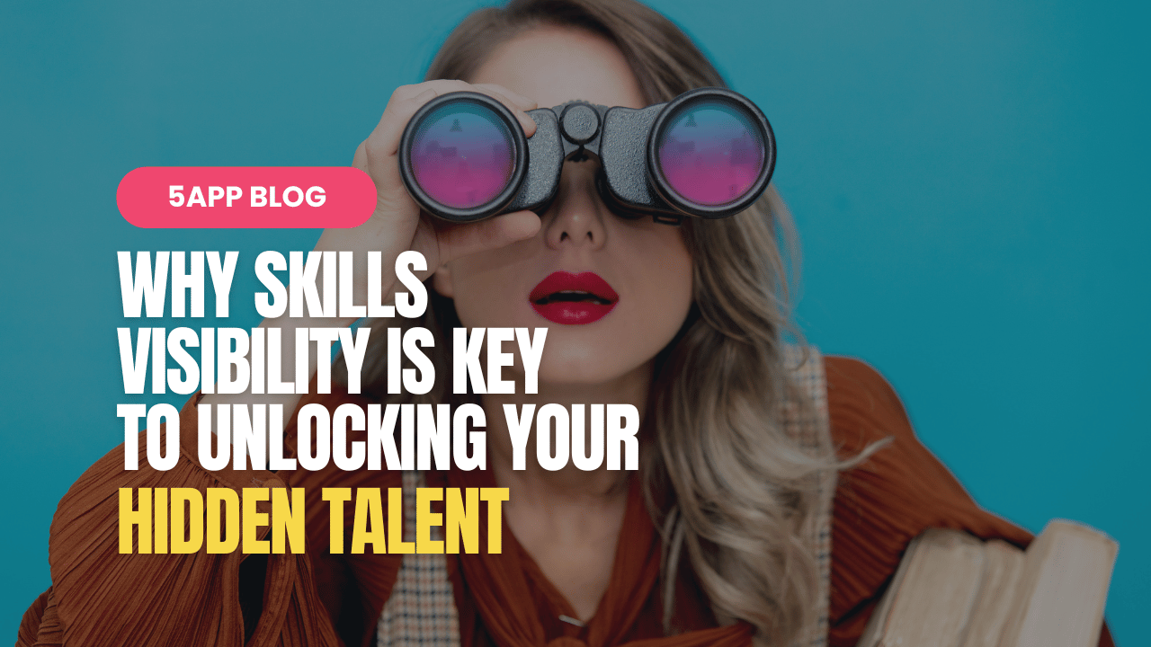 Why skills visibility is key to unlocking your hidden talent